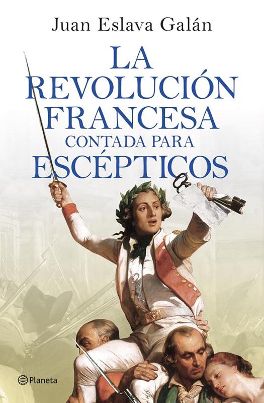 REVOLUCION FRANCESA CONTADA PARA ESCEPTICOS, LA [CARTONE] | ESLAVA ...